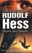The Flight of Rudolf Hess : Myths and Reality: Roy Conyers; Acker Georges Van Nesbit ...