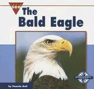 The Bald Eagle (Let's See Library - Our Nation): Dell, Pamela ...