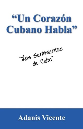 Un Corazon Cubano Habla: "Los Sentimientos De Cuba" (Spanish Edition ...