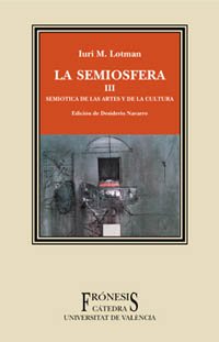 La semiosfera III: Semiótica de las artes y la cultura (Fronesis ...