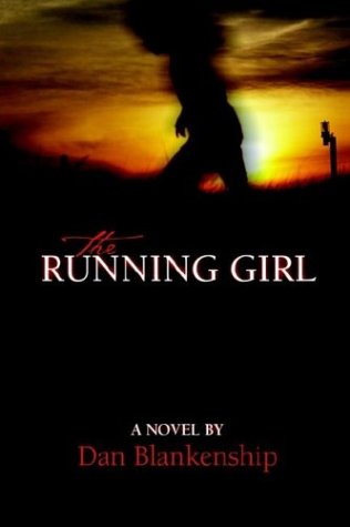 The Running Girl: Blankenship, Dan: 9781414100579: Amazon.com: Books