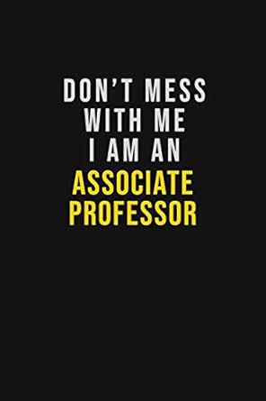 Don't Mess With Me I Am An Associate Professor: Motivational Career ...
