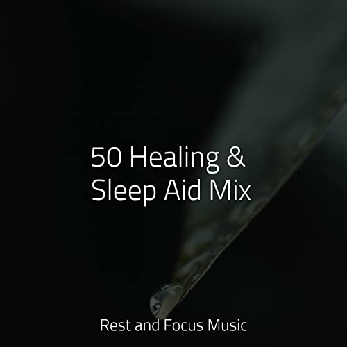 50 Healing & Sleep Aid Mix by Relaxation Sleep Meditation, Ambient ...