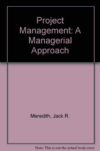 Project Management: A Managerial Approach: Jack R. Meredith, Samuel J ...