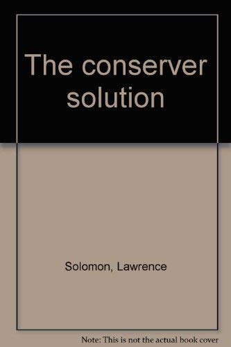 The conserver solution: Solomon, Lawrence: 9780385145336: Amazon.com: Books