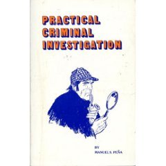 Practical Criminal Investigation: Manuel S. Peña: 9780942728002: Amazon ...