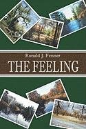 The Feeling: Fenner, Ronald J.: 9781413783322: Amazon.com: Books