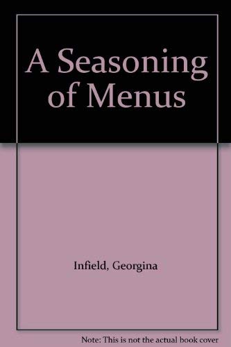 A Seasoning of Menus: Infield, Georgina: 9780434366002: Amazon.com: Books