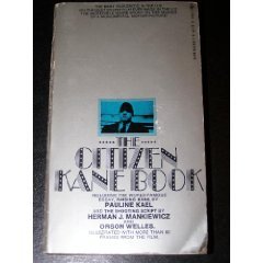 The Citizen Kane Book: Kael, Pauline, Herman J. Mankiewicz and Orson ...