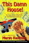 This Damn House: My Subcontract With America: Kaufman, Margo ...