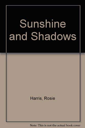 Sunshine and Shadows: Rosie Harris: 9780750526197: Amazon.com: Books