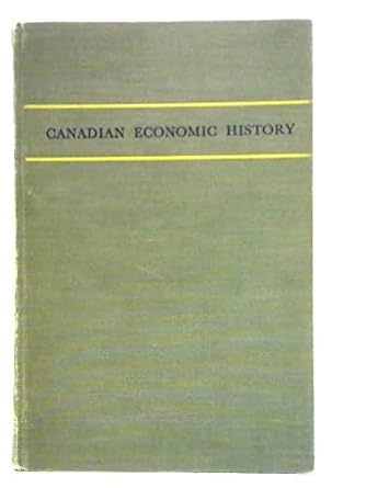 CANADIAN ECONOMIC HISTORY: Books - Amazon.ca