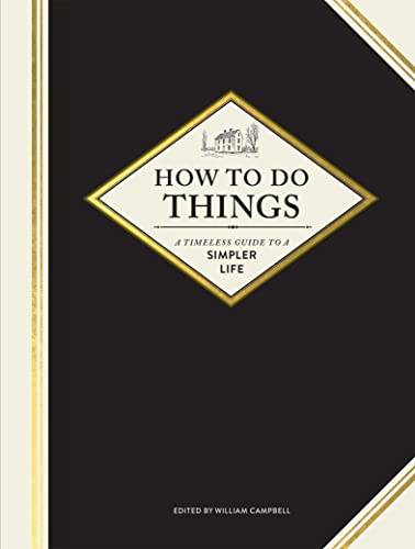 How to Do Things: A Timeless Guide to a Simpler Life eBook : Campbell ...