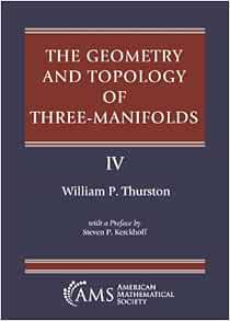 The Geometry and Topology of Three-Manifolds: William P. Thurston: 9781470474744: Amazon.com: Books