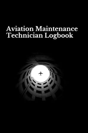 Aviation Maintenance Technician Logbook : Aircraft Mechanic Logbook for ...