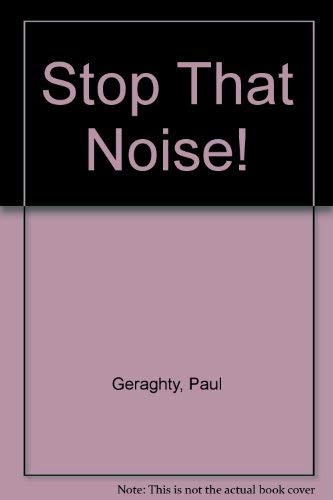 Stop That Noise: Geraghty, Paul: 9780517591598: Amazon.com: Books