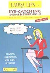 EYE-CATCHING IDIOMS & EXPRESSIONS.LAURA LIPS IN (EYE-CATCHING ENGLISH ...