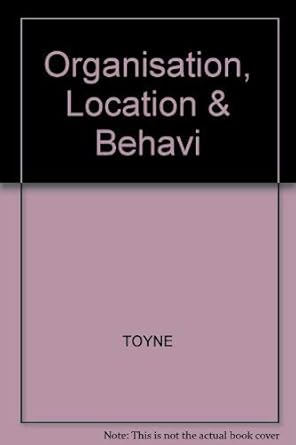 Organisation, Location, and Behaviour: Decision-Making in Economic ...