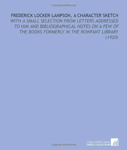 Amazon.com: Frederick Locker-Lampson, a Character Sketch: With a Small ...