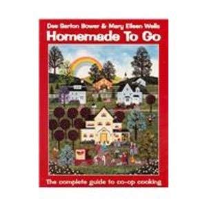 Homemade to Go: The Complete Guide to Co-Op Cooking: Bower, Dee S ...