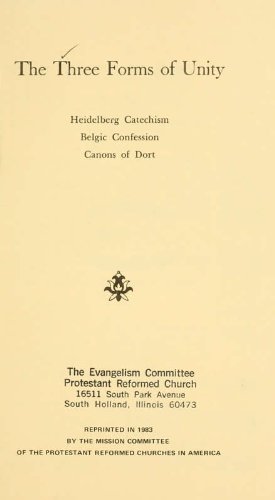The Three Forms of Unity Heidelberg Catechism, Belgic Confession ...