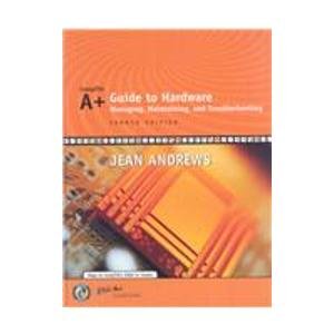 A+ Guide to Hardware: Managing, Maintaining, and Troubleshooting ...