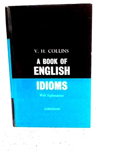 A book of English idioms with explanations.: Collins, V. H.: Amazon.com ...
