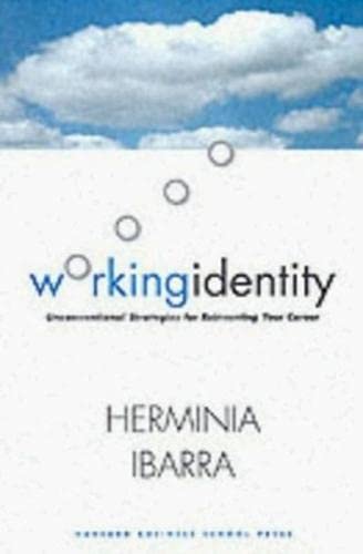 Working Identity: Unconventional Strategies for Reinventing Your Career ...