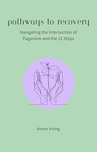 Pathways to Recovery: Navigating the Intersection of Paganism and the ...