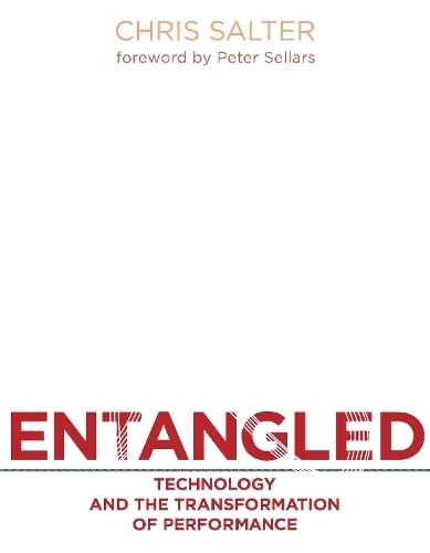 Entangled: Technology and the Transformation of Performance: Chris ...