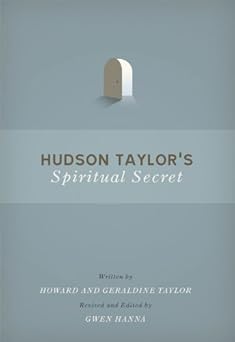 Amazon.com: Hudson Taylor's Spiritual Secret eBook : Taylor, Howard ...