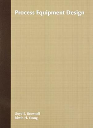 Process Equipment Design (Vessel Design): Brownell, Lloyd E., and Edwin ...