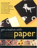 Amazon | Get Creative With Paper: Over 175 Ways to Stick, Fold, Wrap ...