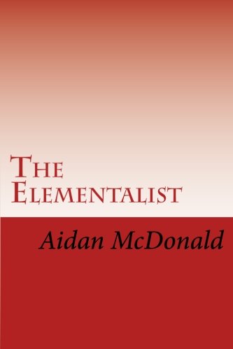 The Elementalist: McDonald, Aidan: 9781468090925: Books - Amazon.ca