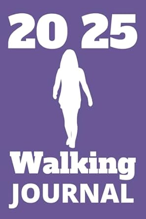 2025 Walking Journal: Log Your Walks, Track Your Steps, Record ...