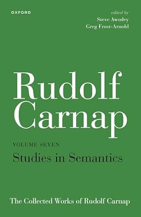 Amazon.com: Rudolf Carnap: Studies in Semantics: The Collected Works of Rudolf Carnap, Volume 7 ...