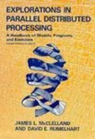 Explorations in Parallel Distributed Processing: A Handbook of Models, Programmes and Exercises ...