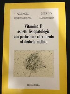 Paolo Pozzilli Vitamina E: aspetti fisiopatologici con particolare ...