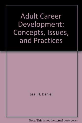 Adult Career Development: Concepts, Issues, and Practices: Lea, H ...
