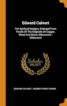 Edward Calvert: Ten Spiritual Designs, Enlarged From Proofs Of The ...