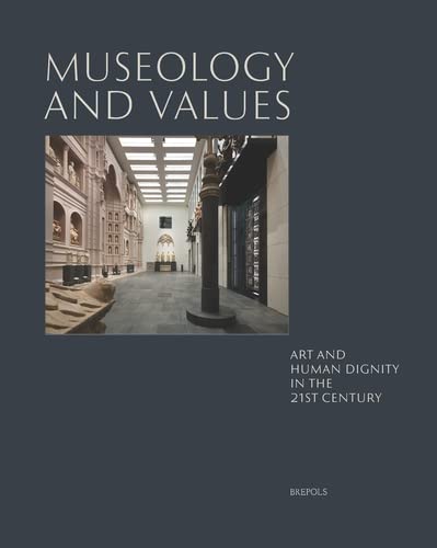 Museology and Values: Art and Human Dignity in the 21st Century ...