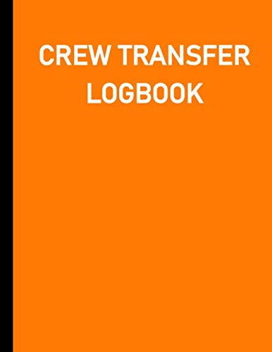 Crew Transfer Logbook: Personal Transfer Planning & Log For Offshore ...