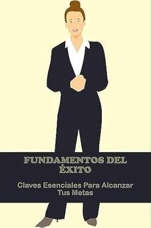Amazon.com.br eBooks Kindle: Fundamentos Del Éxito: Claves Esenciales Para Alcanzar Tus Metas ...