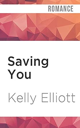 Saving You (Love Wanted in Texas, 2): Elliott, Kelly, Dexter, Stephen ...