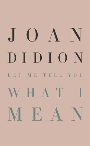 Let Me Tell You What I Mean: Didion, Joan: 9780593318485: Amazon.com: Books