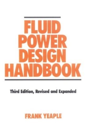 Fluid Power Design Handbook (Fluid Power and Control, 12) 3rd Edition ...