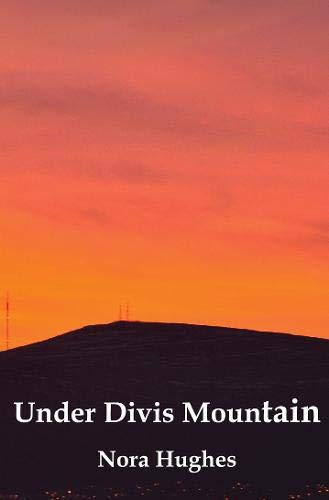 Under Divis Mountain: Amazon.co.uk: Hughes, Nora: 9781911132837: Books