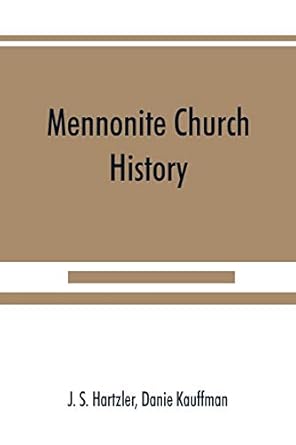 Mennonite church history: S. Hartzler, J., Kauffman, Danie ...