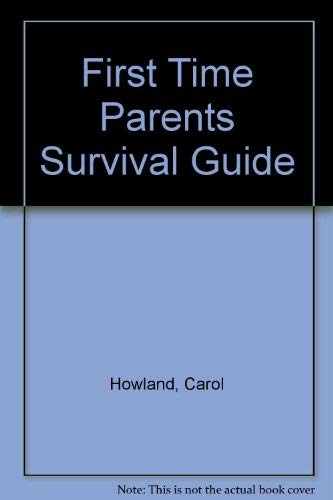 First Time Parents Survival Guide: Howland, Carol: 9780722512760 ...