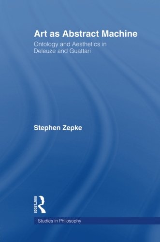 Art as Abstract Machine: Ontology and Aesthetics in Deleuze and ...